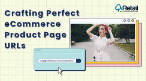 Ultimate Guide to Perfecting Your Product URLs for eCommerce Success